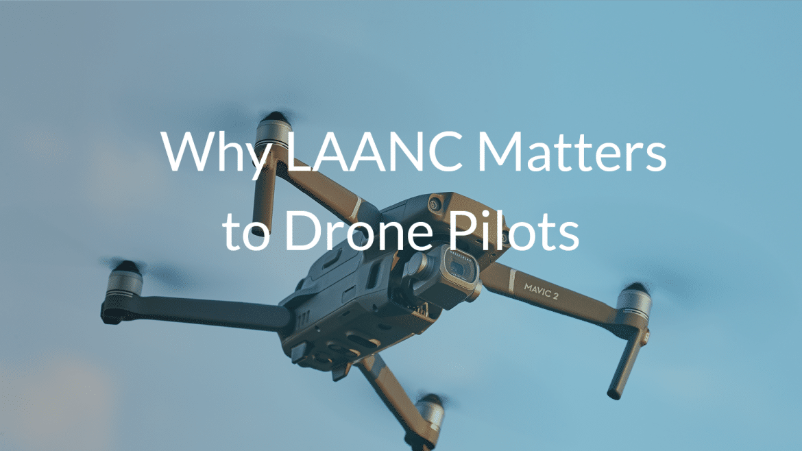 Why LAANC Matters to Drone Pilots | Loveland Innovations