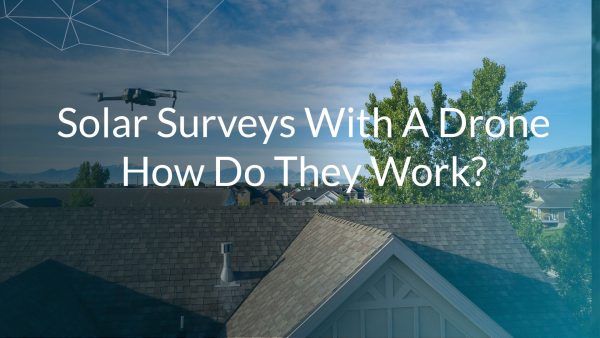 Solar Site Surveys With A Drone – How Do They Work? | Loveland Innovations