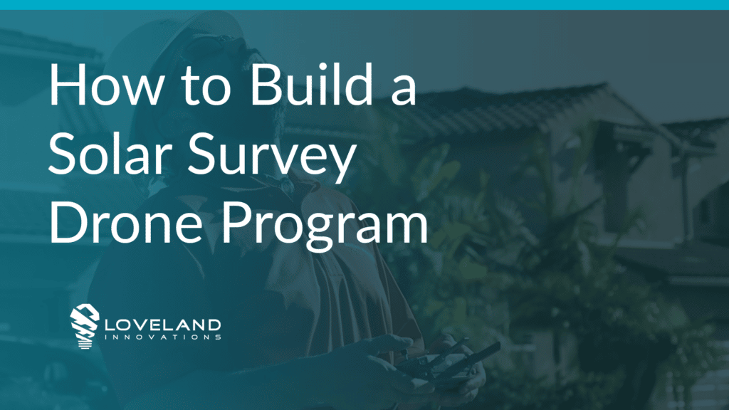 How to Build a Solar Survey Drone Program | Loveland Innovations