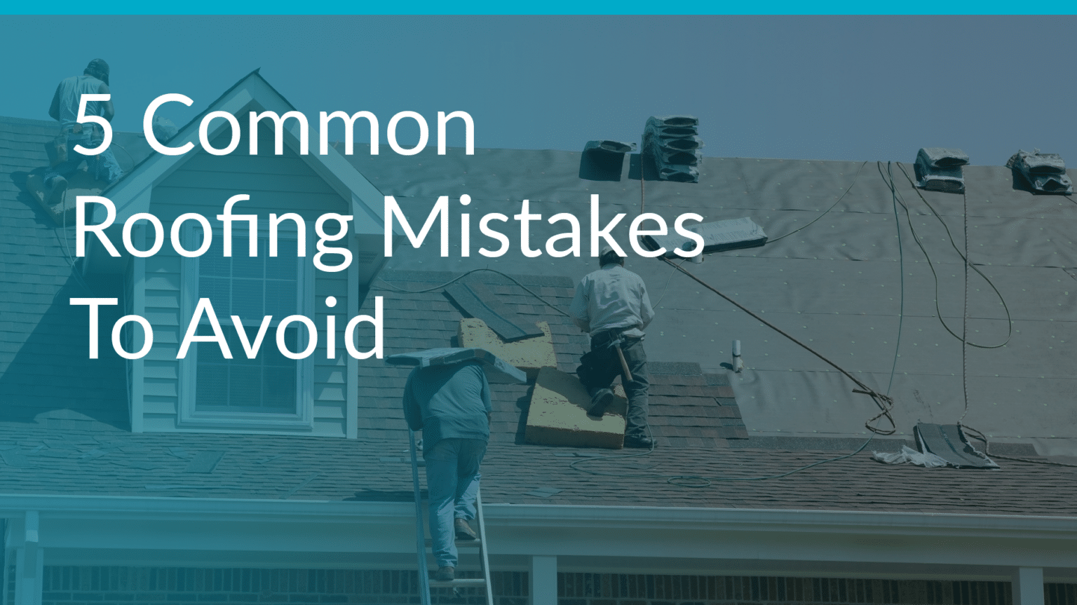 5 Common Roofing Mistakes to Avoid